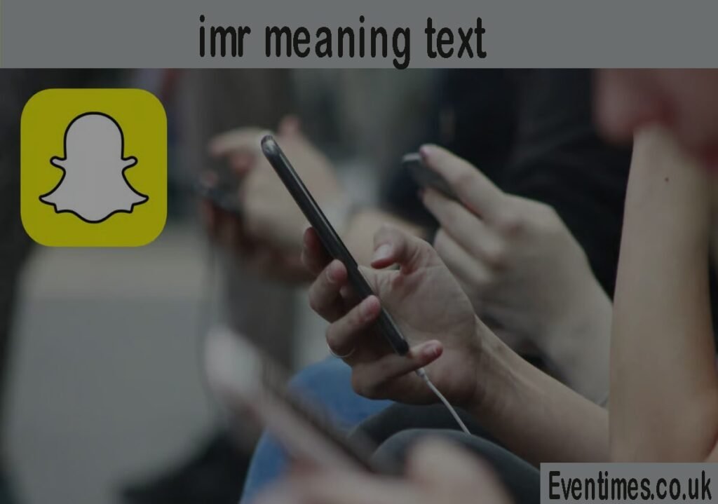What Does IMR Meaning Text? Your Guide to Text Slang - Even Times